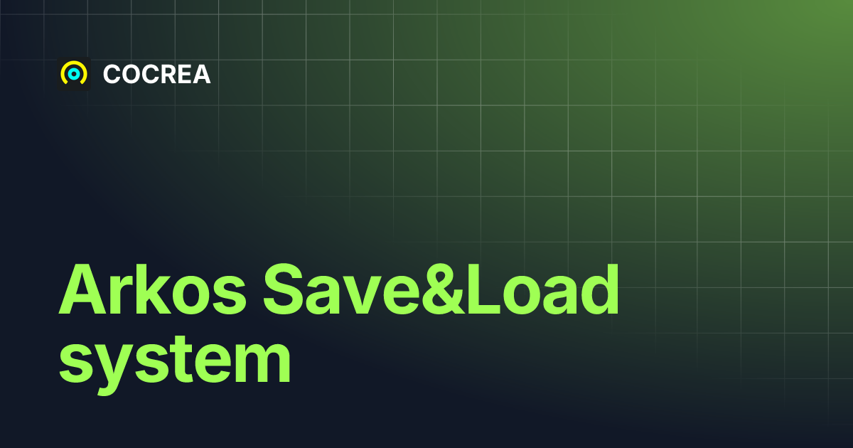 Arkos Save&Load system | COCREA